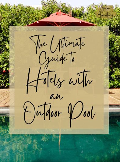 Your Ultimate Guide to Hotels With Outdoor Pool