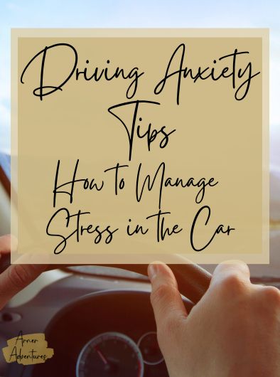 Driving Anxiety Tips - How to Manage Stress in the Car