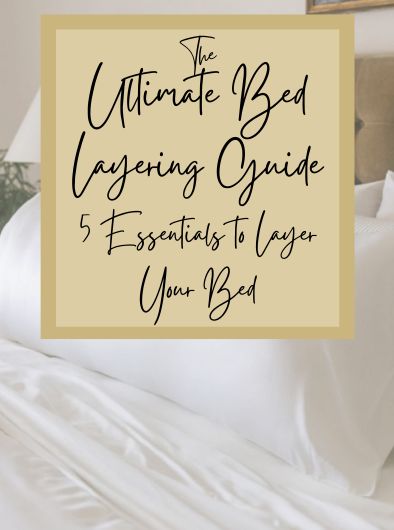 Ultimate Bed Layering Guide: 5 Essentials to Layer Your Bed