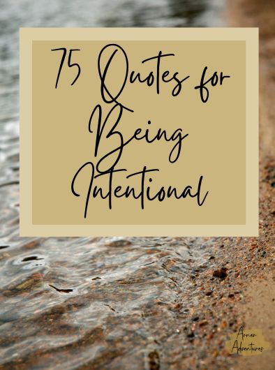 75 Be Intentional Quotes: Reminders to Live Intentionally